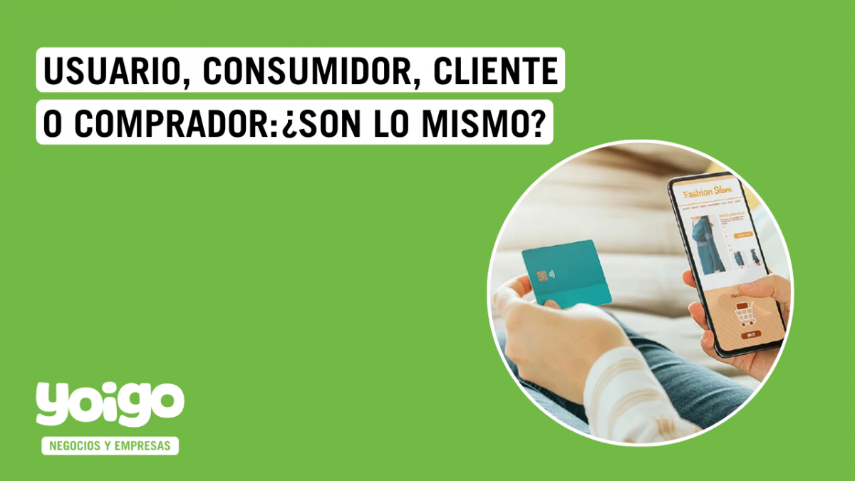 Usuario, consumidor, cliente o comprador: ¿son lo mismo? | Blog Empresas