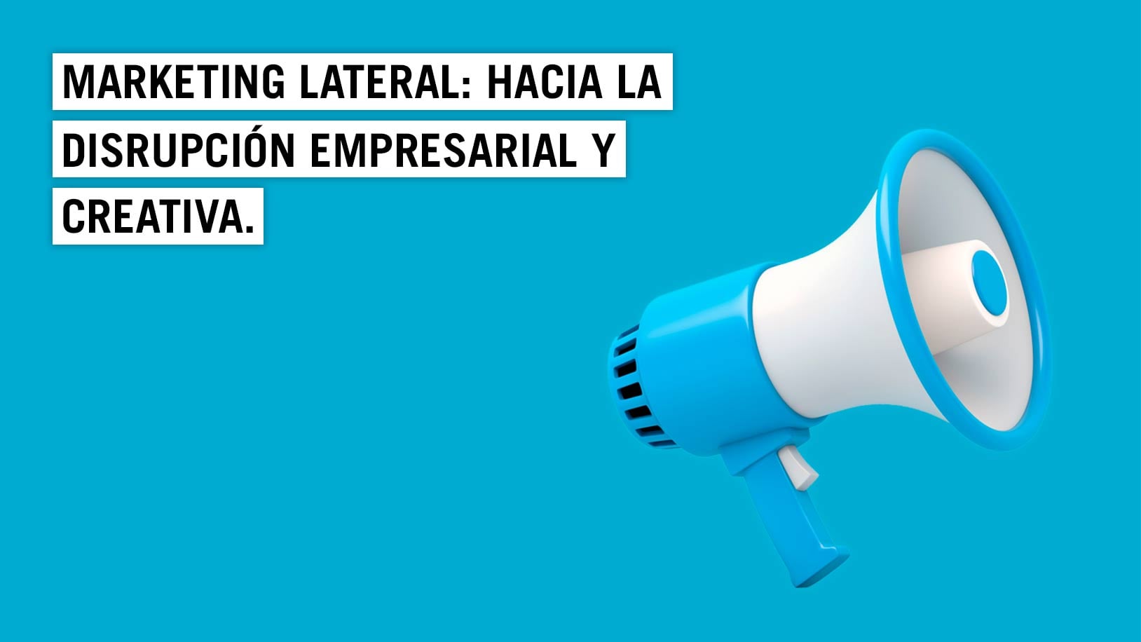 Marketing lateral: un camino hacia la disrupción empresarial | Blog ...