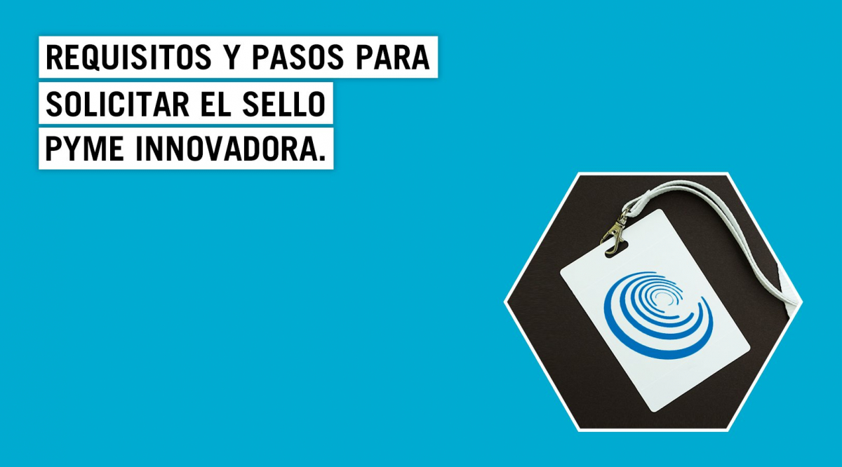 Qué es el sello Pyme Innovadora y cómo se consigue | Blog Empresas